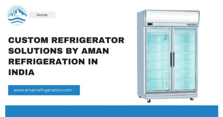 Custom Refrigerator Manufacturers in India | Aman